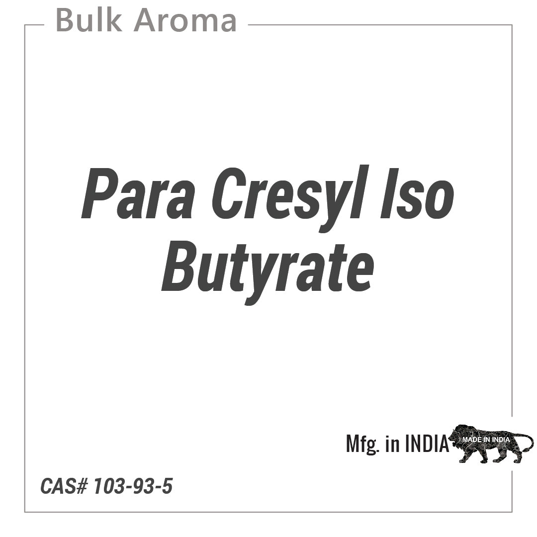Para Cresyl Iso Butyrate PI 100NF Bulkaroma Para Cresyl Iso Butyrate PI 100NF Bulkaroma